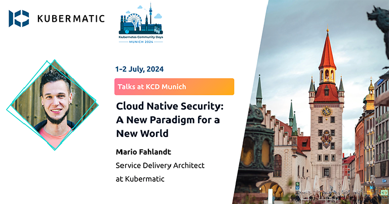 KCD's Munich 2024: Cloud Native Security: A New Paradigm for a New World | Kubermatic