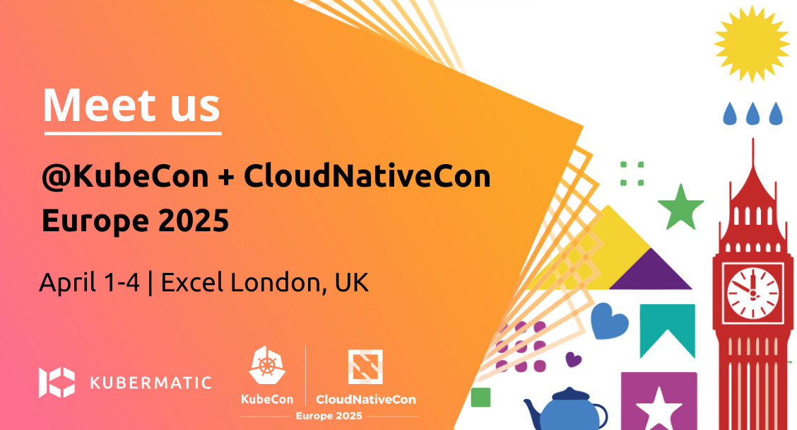 Meet Kubermatic @ KubeCon + CloudNativeCon EU 2025 in London | Kubermatic Meet Kubermatic @ KubeCon + CloudNativeCon EU 2025 in London | Kubermatic